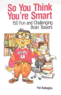 so you think youre smart 150 fun and challenging brain teasers | The ...