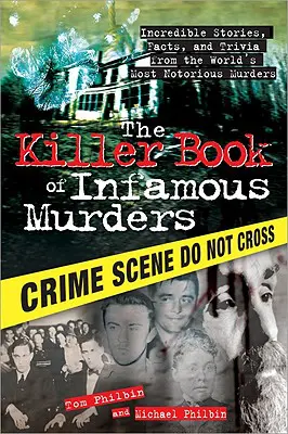The Killer Book of Infamous Murders: Incredible Stories, Facts, and ...